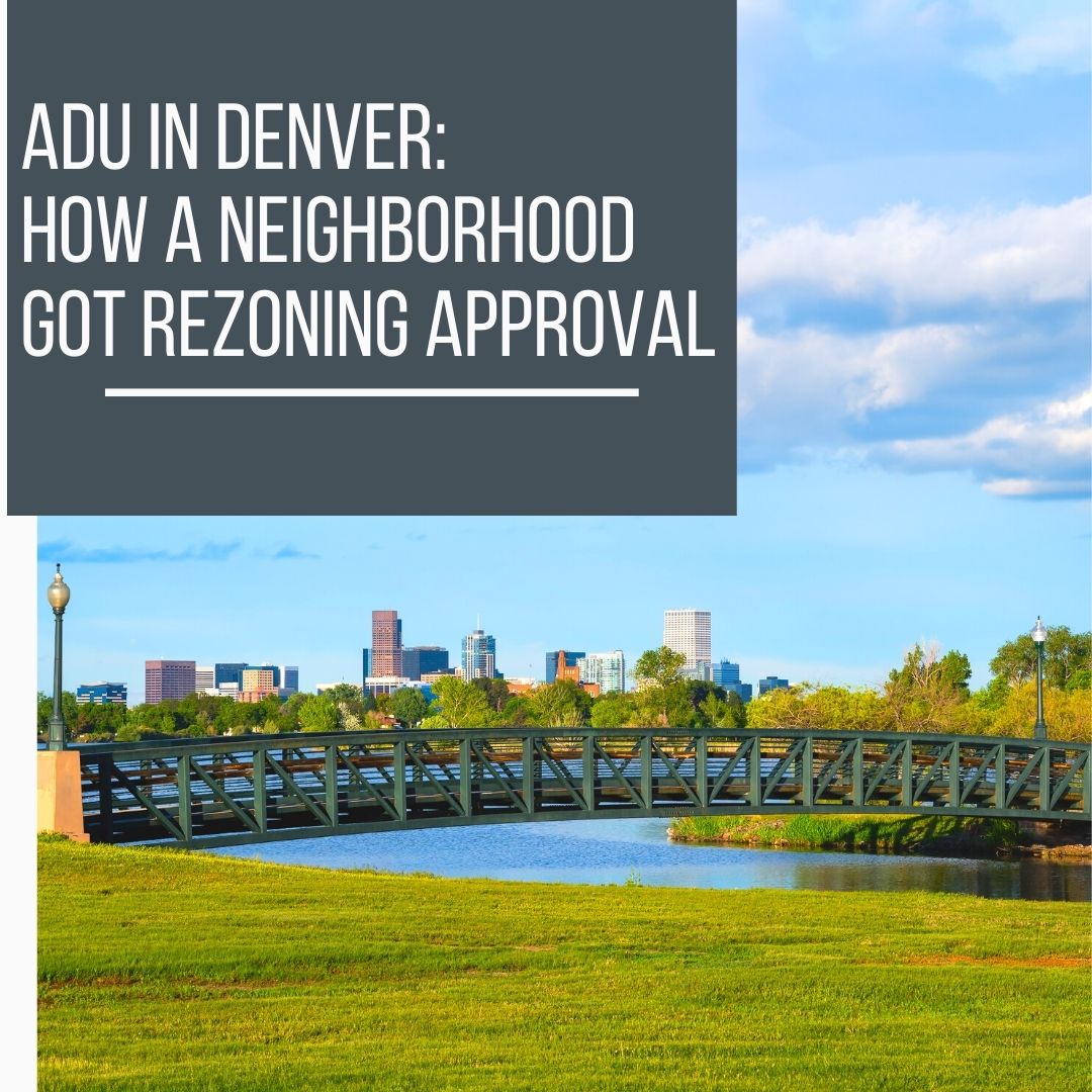 ADUs in Denver: How a Denver Neighborhood Got Rezoning Approval ...