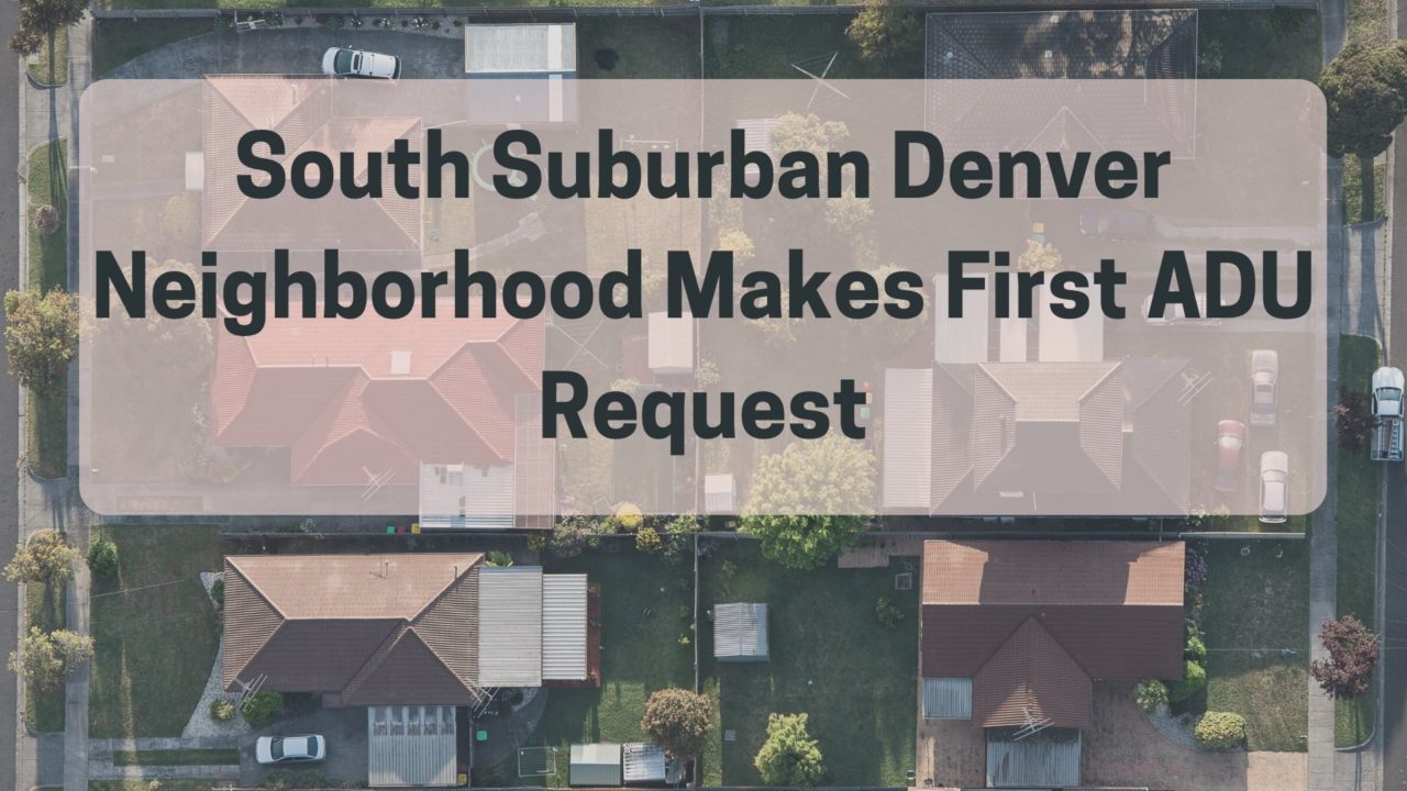 South Suburban Denver Neighborhood Makes First ADU Request