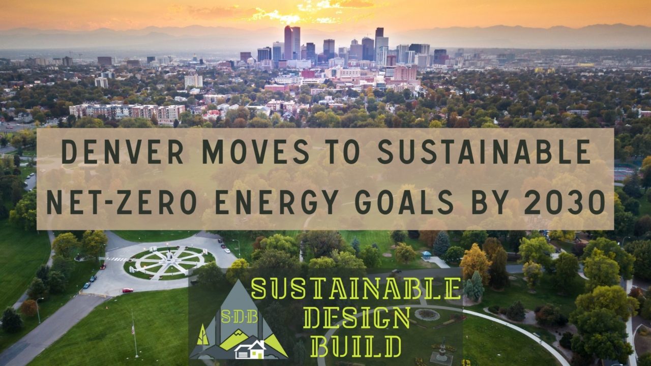 Denver moves to sustainable net zero energy in new buildings and homes ...