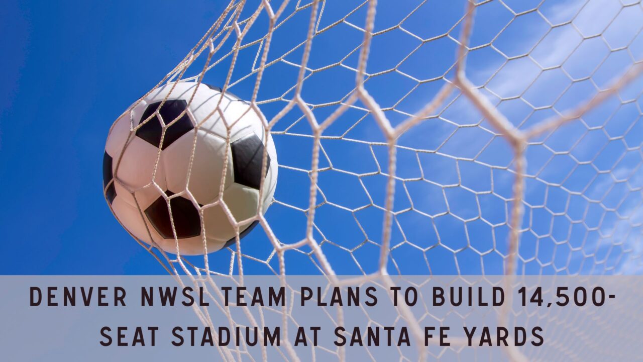Denver NWSL team plans to build 14,500-seat Stadium at Santa Fe Yards